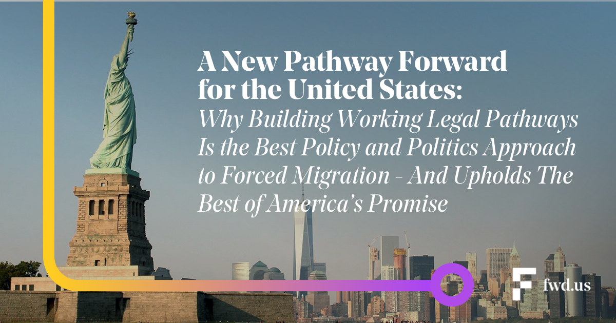 Building Legal Avenues is the Best Pathway Forward - FWD.us